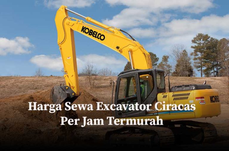 Harga Sewa Excavator Ciracas Per Jam - Jasa Rental Excavator