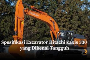 Spesifikasi Excavator Hitachi Zaxis 330 yang Dikenal Tangguh